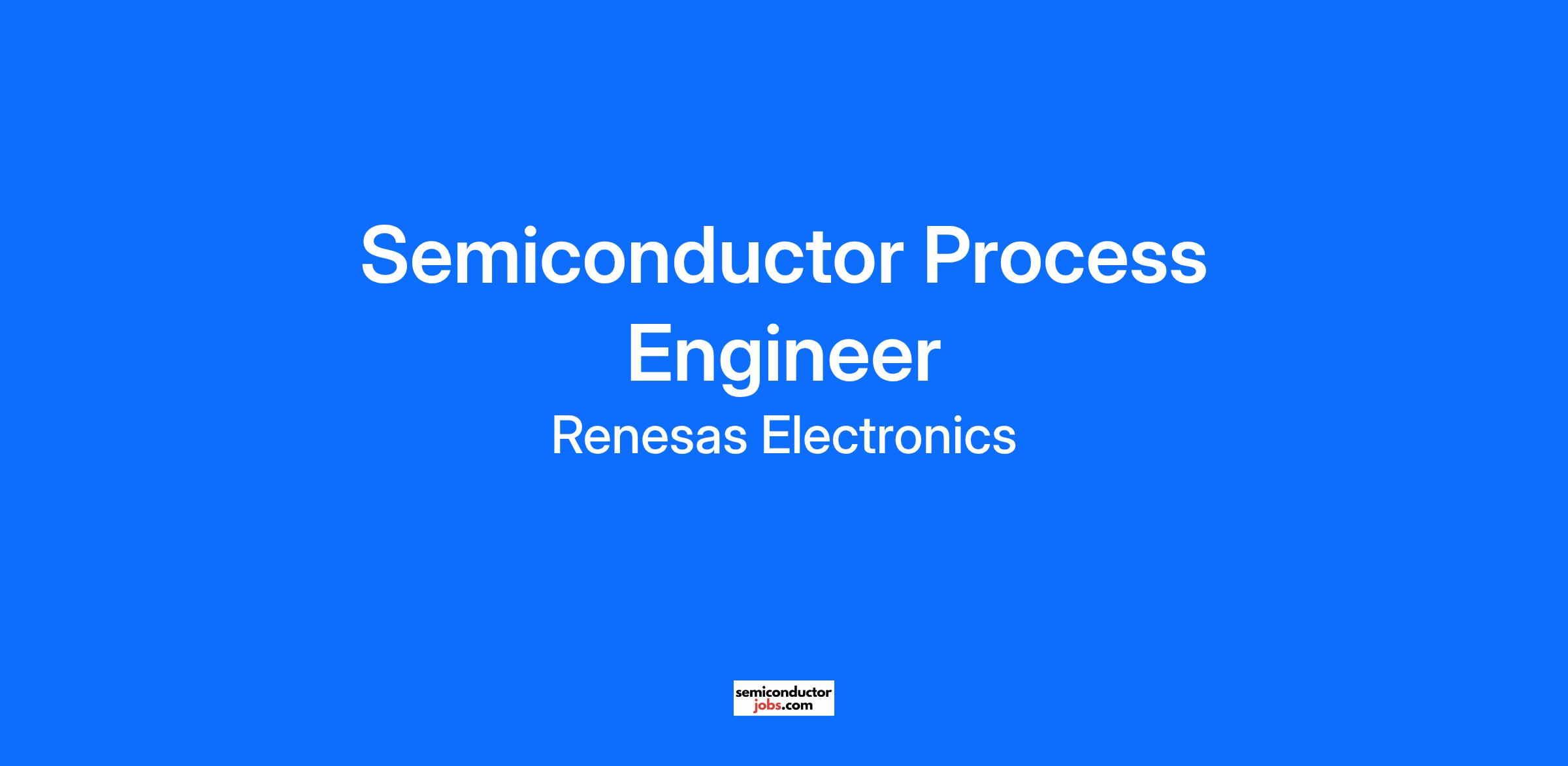 Semiconductor Process Engineer at | Jobs in the Semiconductor Industry