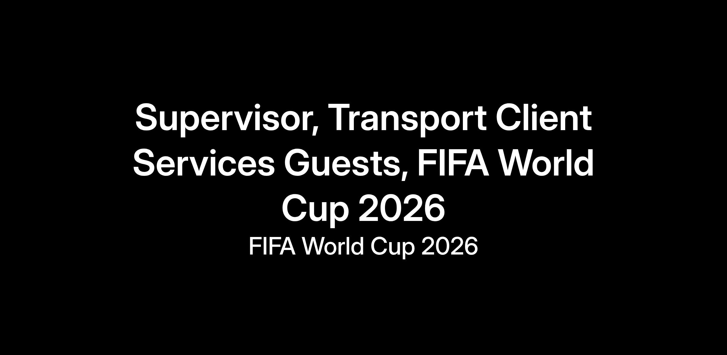Supervisor, Transport Client Services Guests, FIFA | Just Soccer Jobs