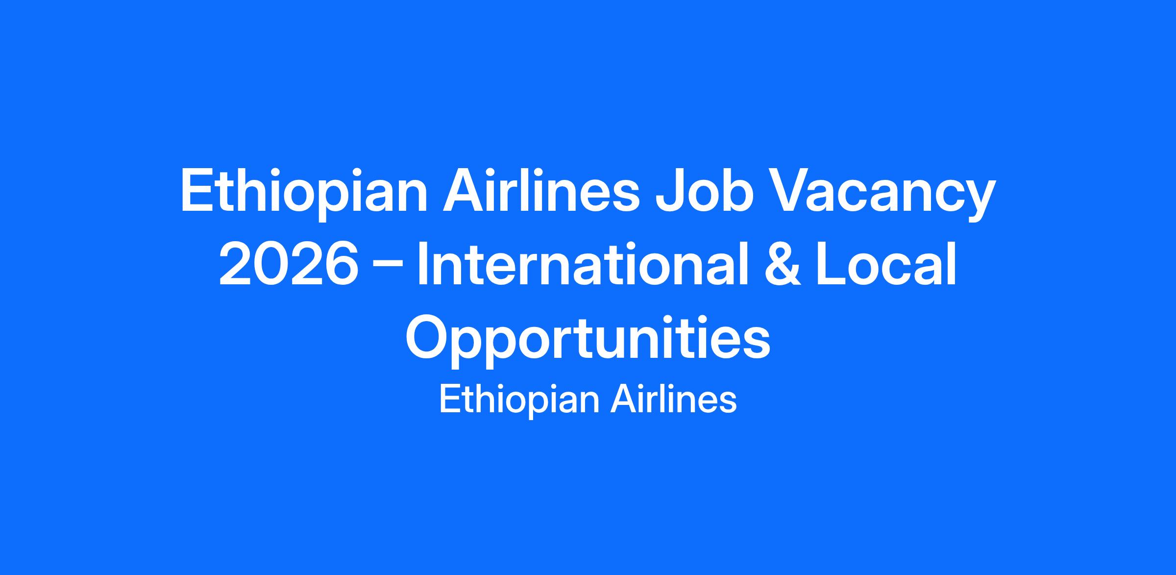 Ethiopian Airlines Job Vacancy 2026 – | Jobs & Vacancies in Ethiopia