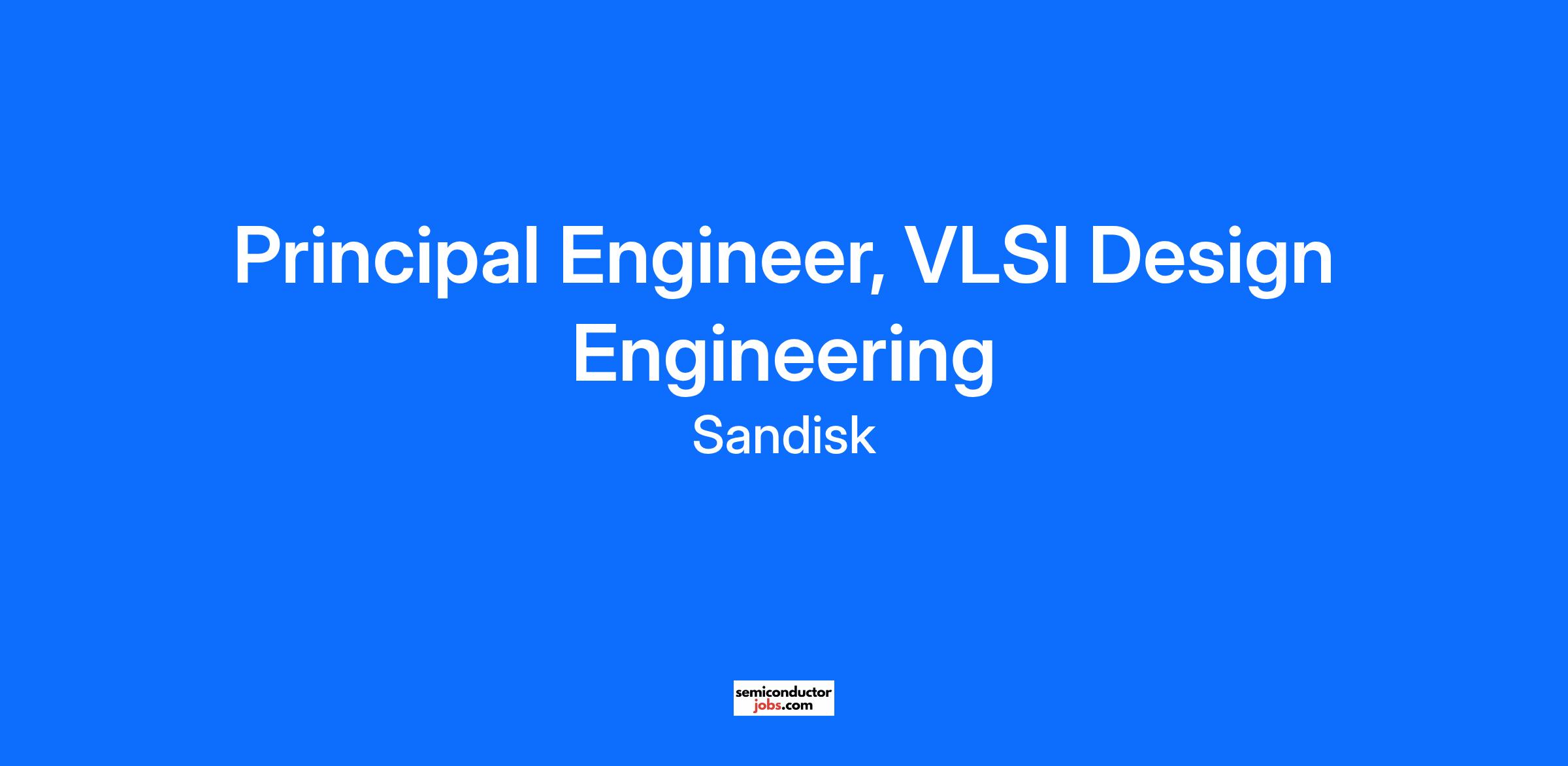 Principal Engineer, VLSI Design | Jobs in the Semiconductor Industry