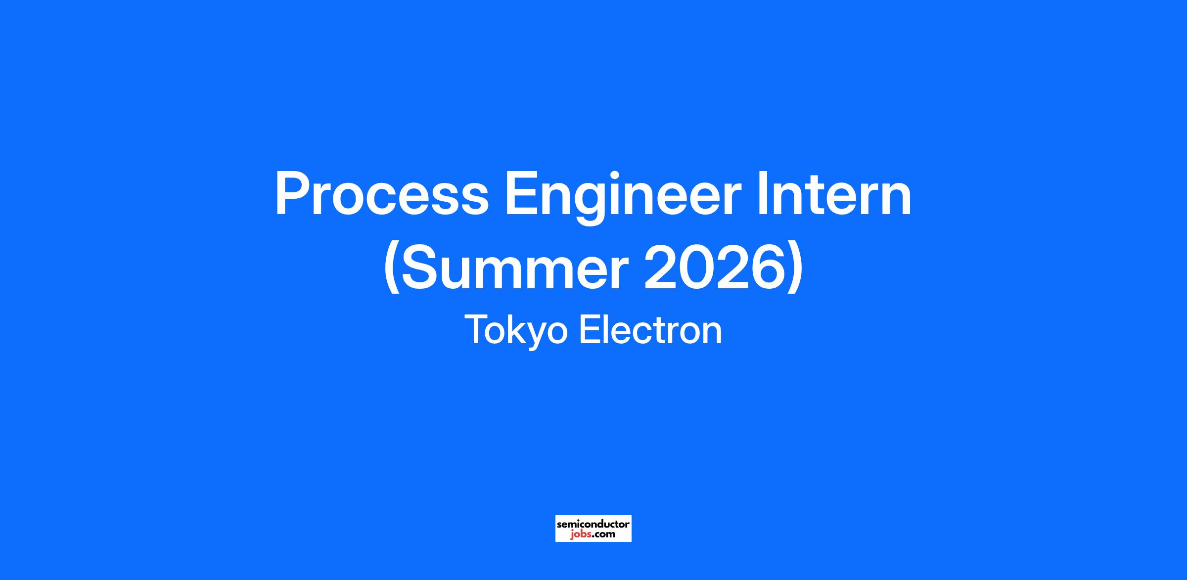 Process Engineer Intern (Summer | Jobs in the Semiconductor Industry
