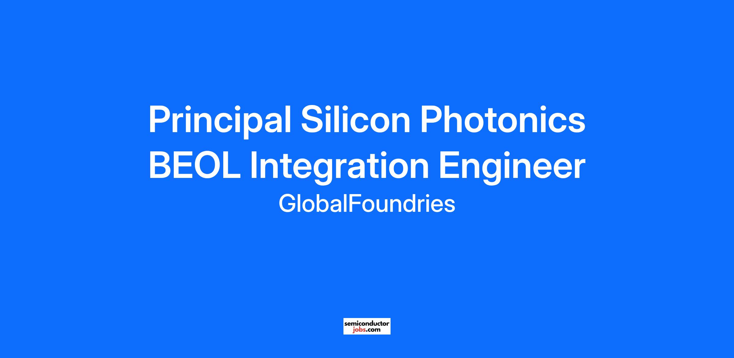 Principal Silicon Photonics BEOL | Jobs in the Semiconductor Industry