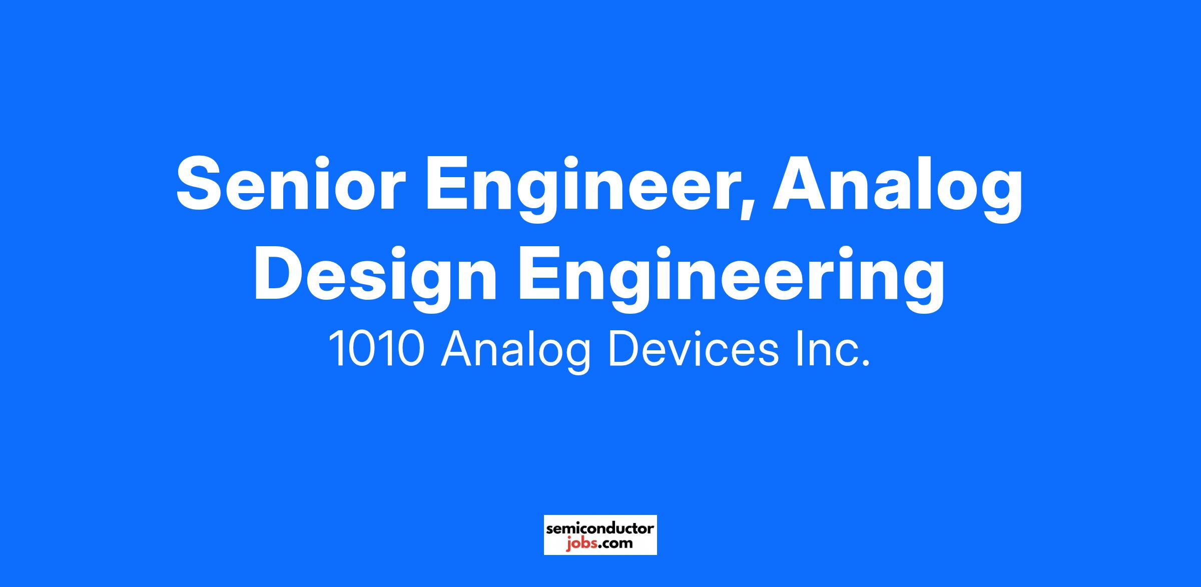 Senior Engineer, Analog Design | Jobs in the Semiconductor Industry