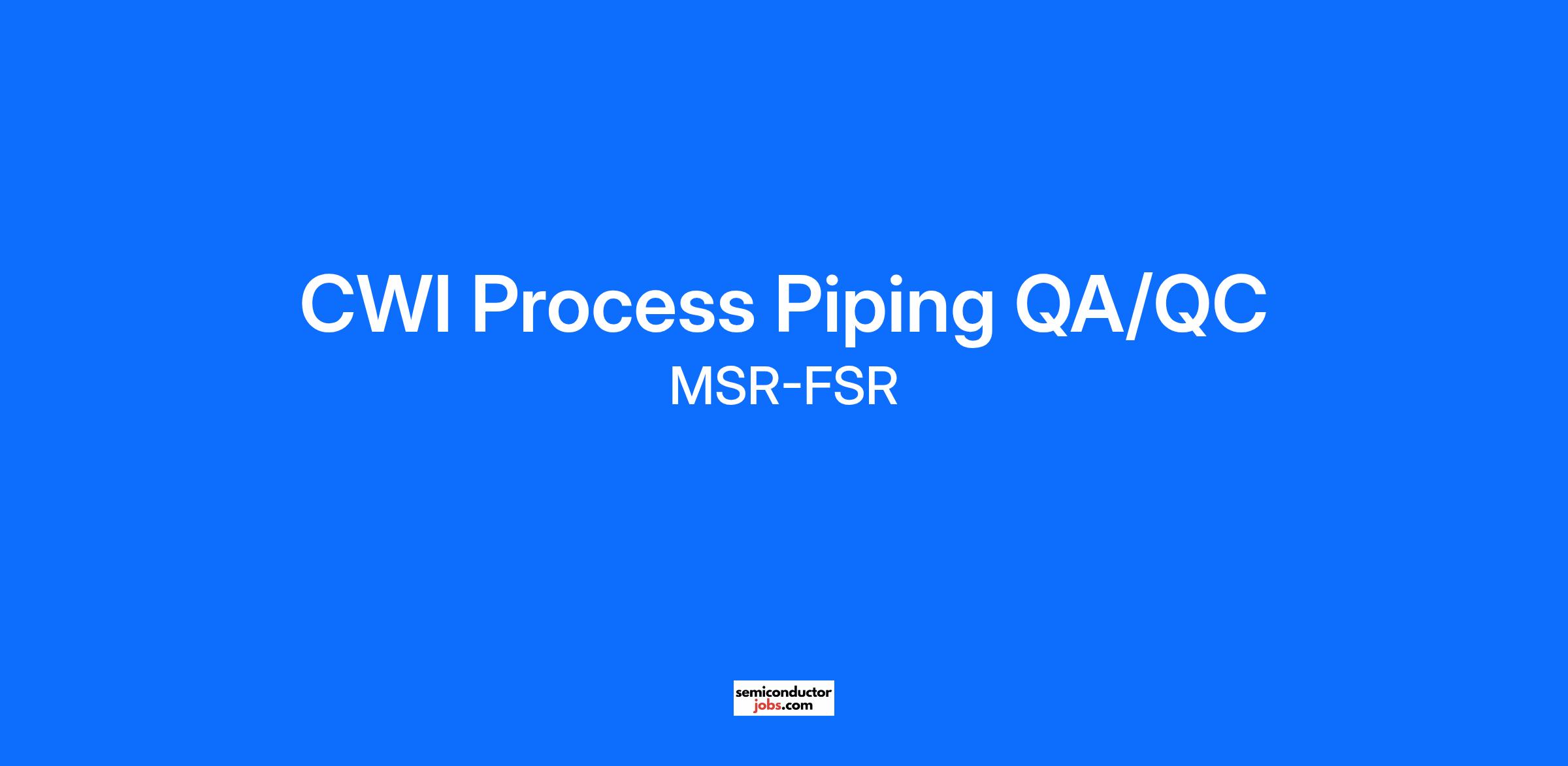 CWI Process Piping QA/QC at | Jobs in the Semiconductor Industry