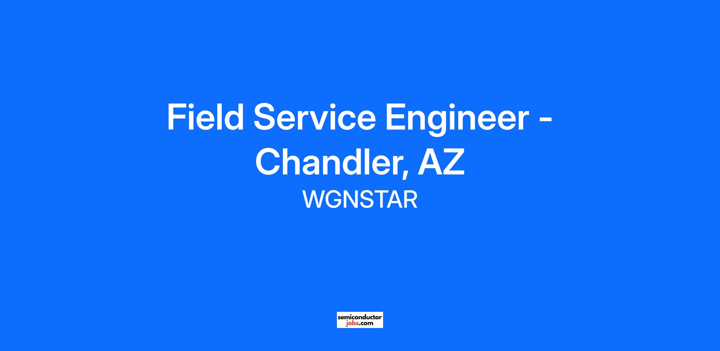 Field Service Engineer - | Jobs in the Semiconductor Industry