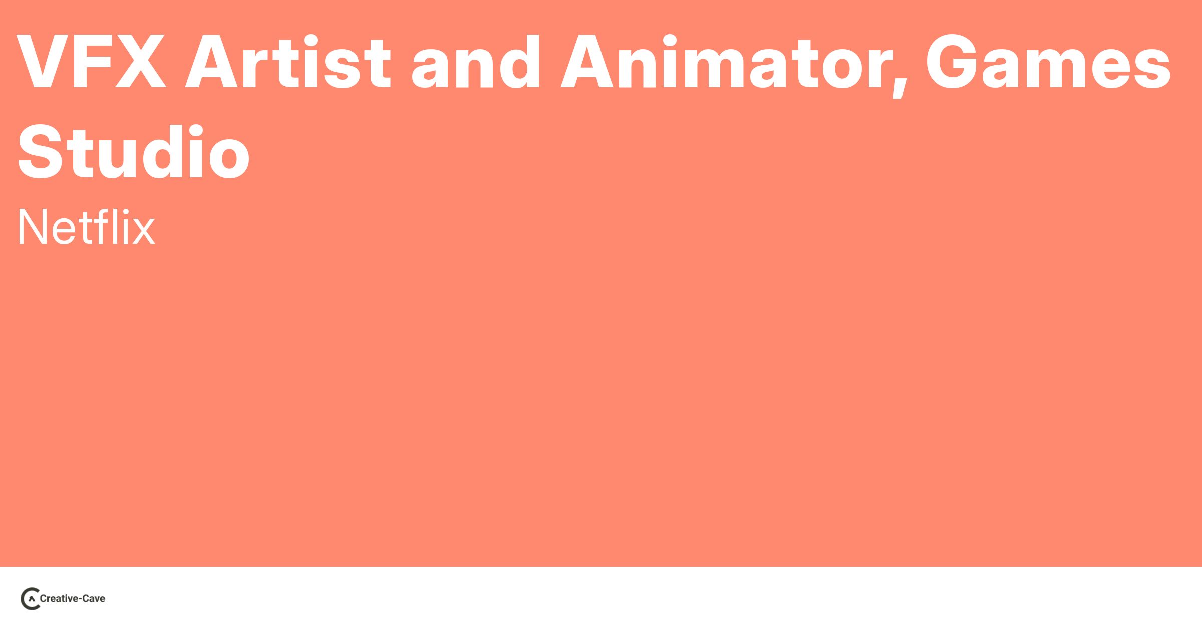 VFX Artist and Animator, Games Studio at Netflix | Creative-Cave